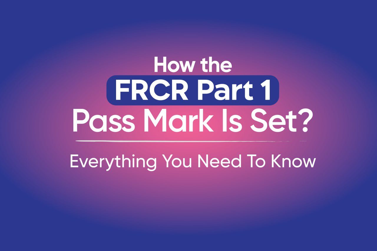 FRCR Part 1 Pass Mark: How Examiners Decide